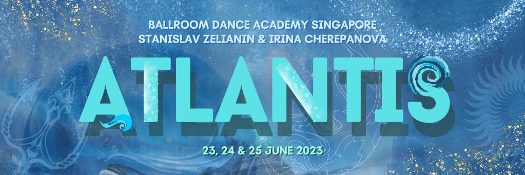 ATLANTIS 2023 - Ballroom Dance Academy Singapore